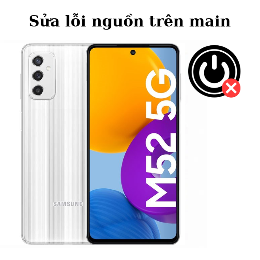 Sửa nguồn Samsung Galaxy M52 chuyên nghiệp, lấy liền