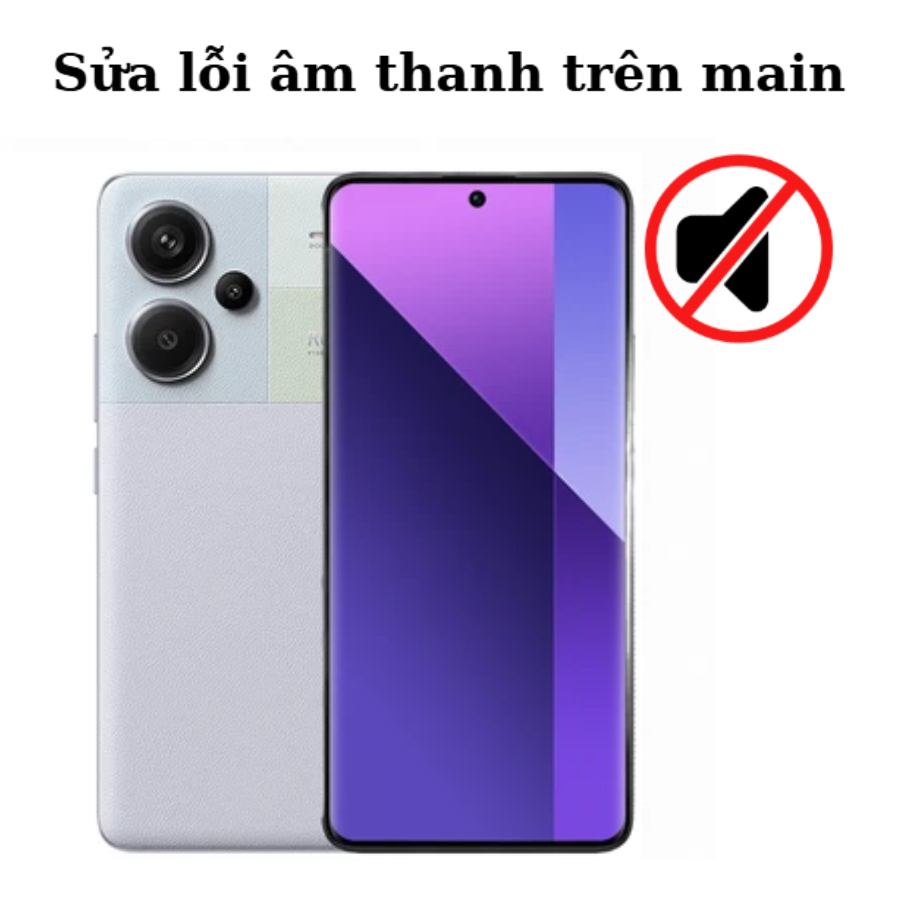 Sửa main - IC Audio Xiaomi Redmi Note 13 Pro Plus chính hãng | Lấy liền