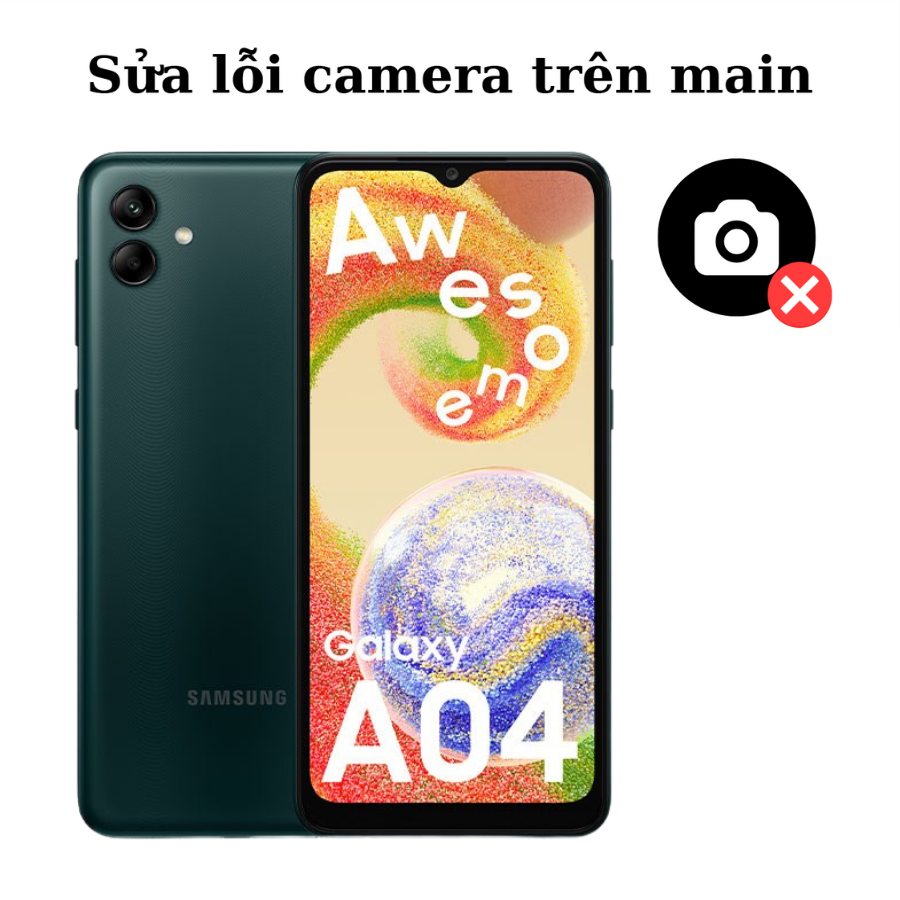 Sửa main - IC Camera Samsung Galaxy A04 chính hãng | Lấy liền