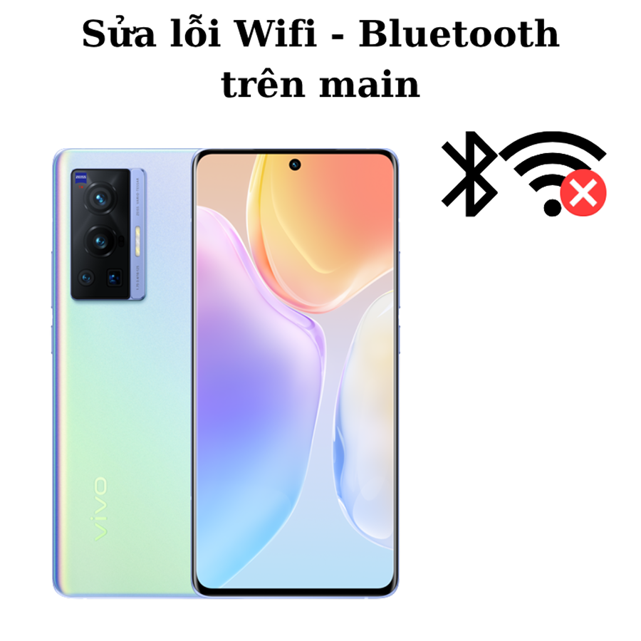 Sửa main - IC Wifi Bluetooth Vivo X70 Pro chính hãng | Lấy liền