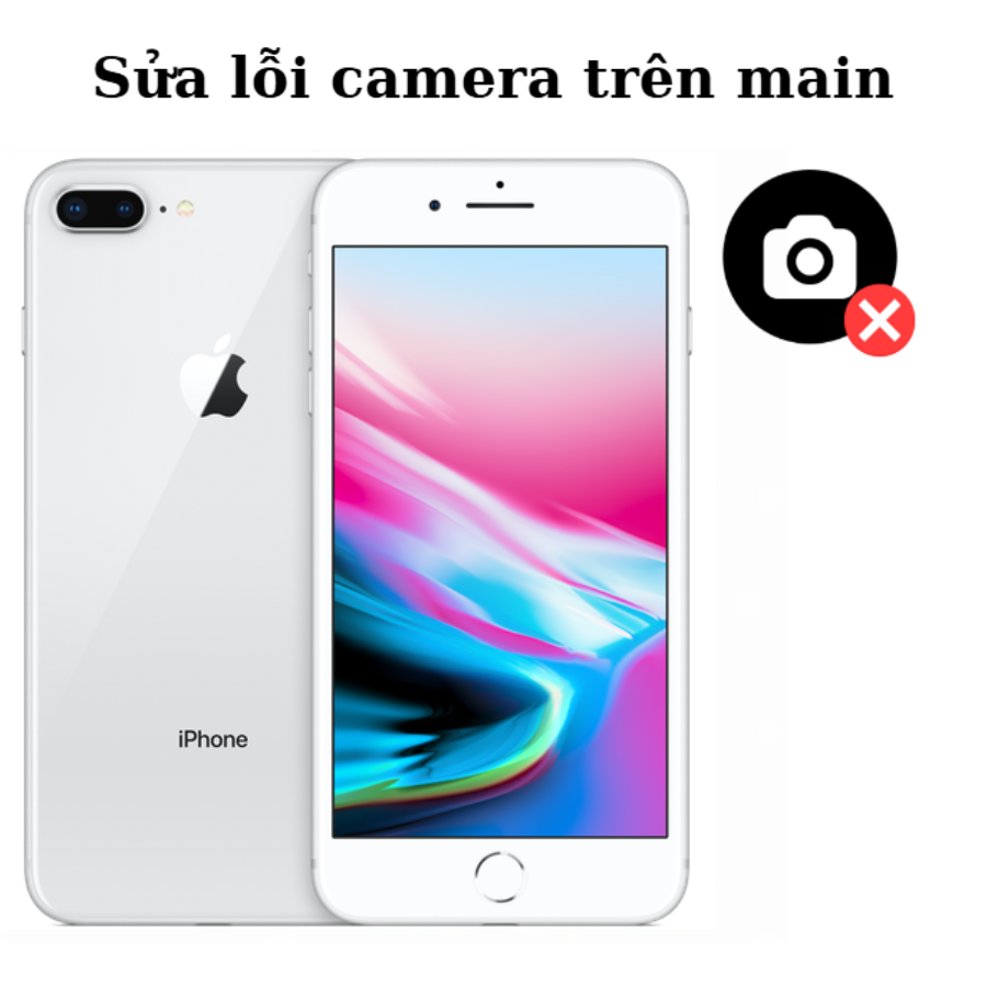 Sửa main - IC camera iPhone 8 Plus | Chất lượng, linh kiện zin