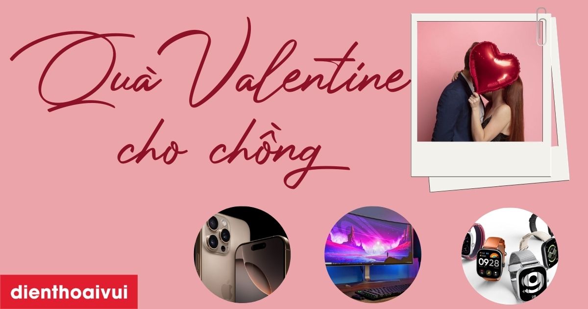 15+ quà Valentine cho chồng 2025 ngọt ngào, ý nghĩa
