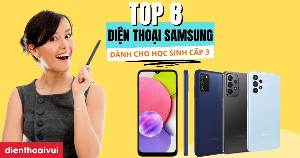 Samsung cho học sinh cấp 3: Nên chọn máy nào?