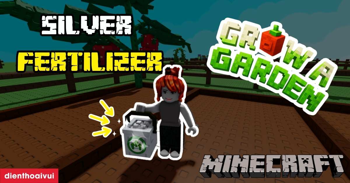 Silver Fertilizer Grow a Garden: Cách thu thập phân bón 2026
