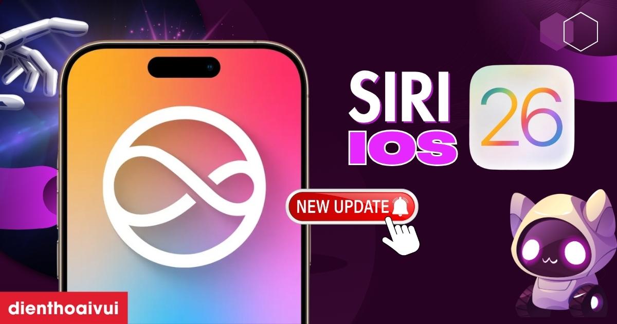 Siri iOS 26 thay đổi thế nào? Cách sử dụng Siri iOS 26
