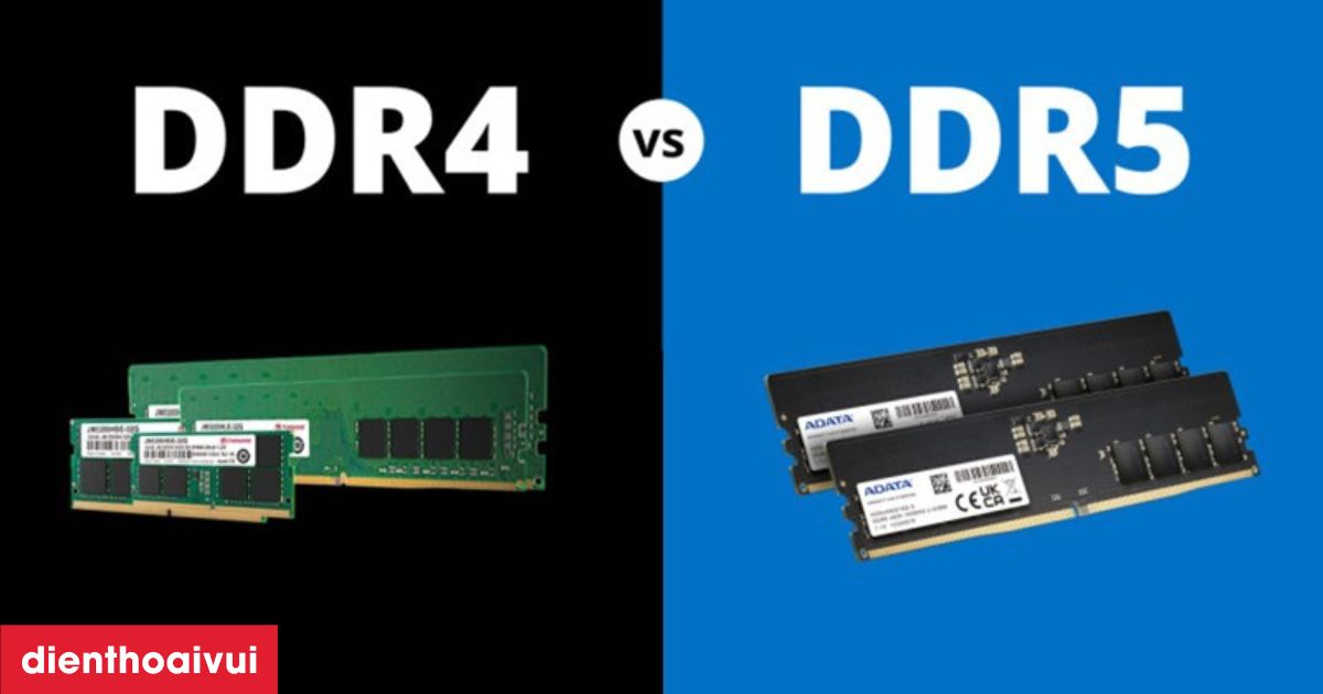So Sánh Ram Ddr4 Và Ddr5 Nên Chọn Gì