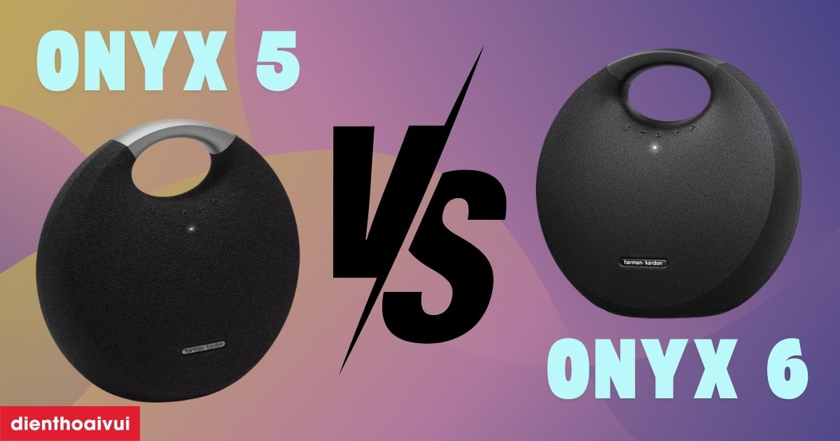 So sánh loa Harman Kardon Onyx Studio 5 và 6 chi tiết 2025