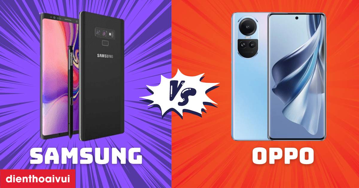 So sánh OPPO và Samsung: Đâu là máy Android đáng sở hữu?