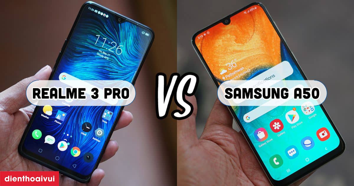 So sánh Realme 3 Pro và Samsung A50: Cái nào tốt?
