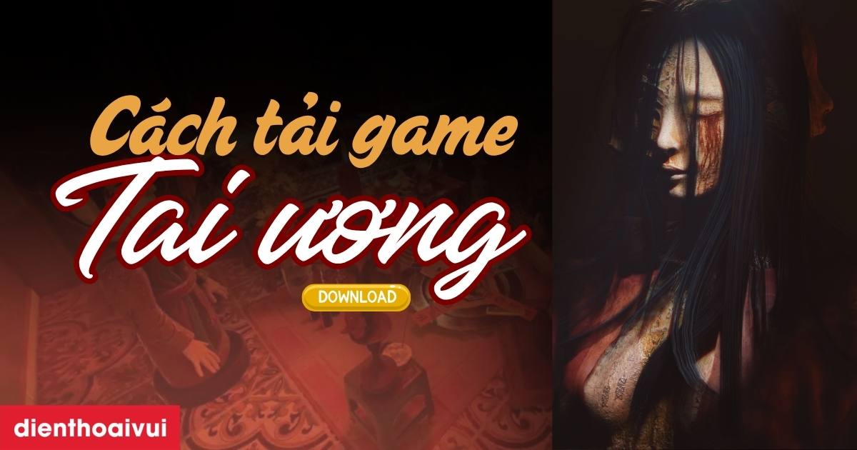 Tải game Tai Ương: Final Chapter trên điện thoại, máy tính