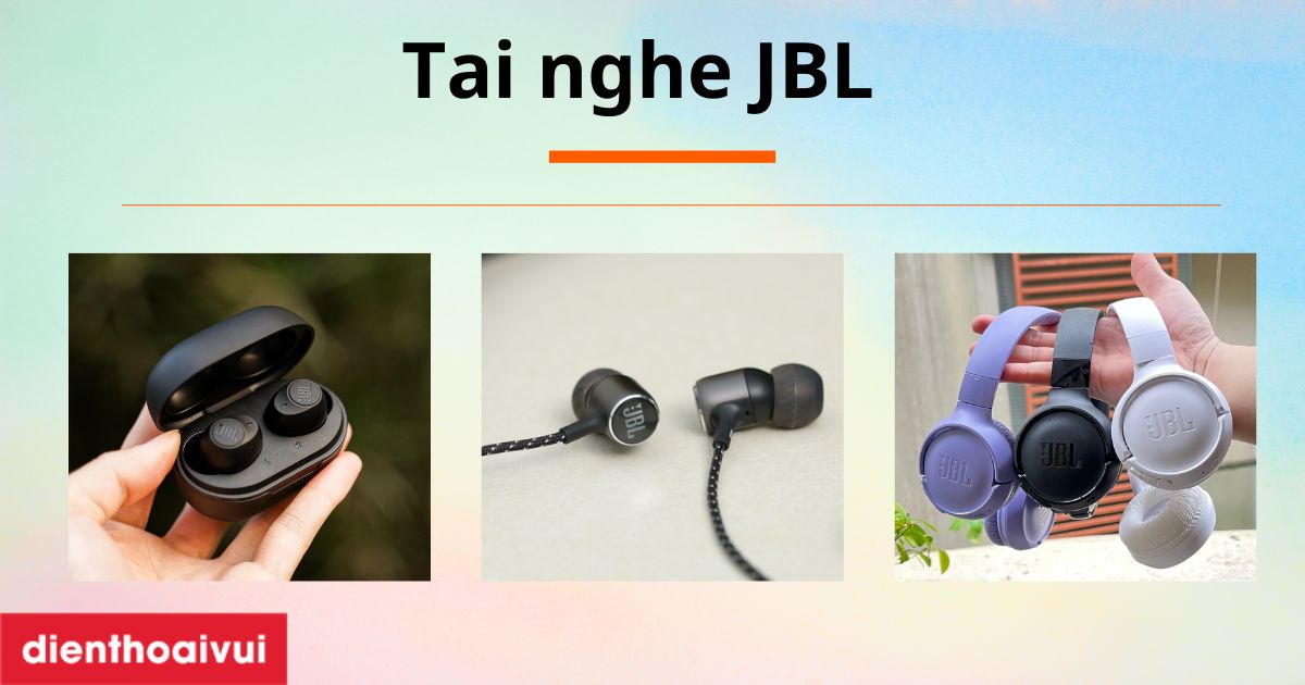 Tai nghe JBL chính hãng chất lượng cao Giảm sốc 50