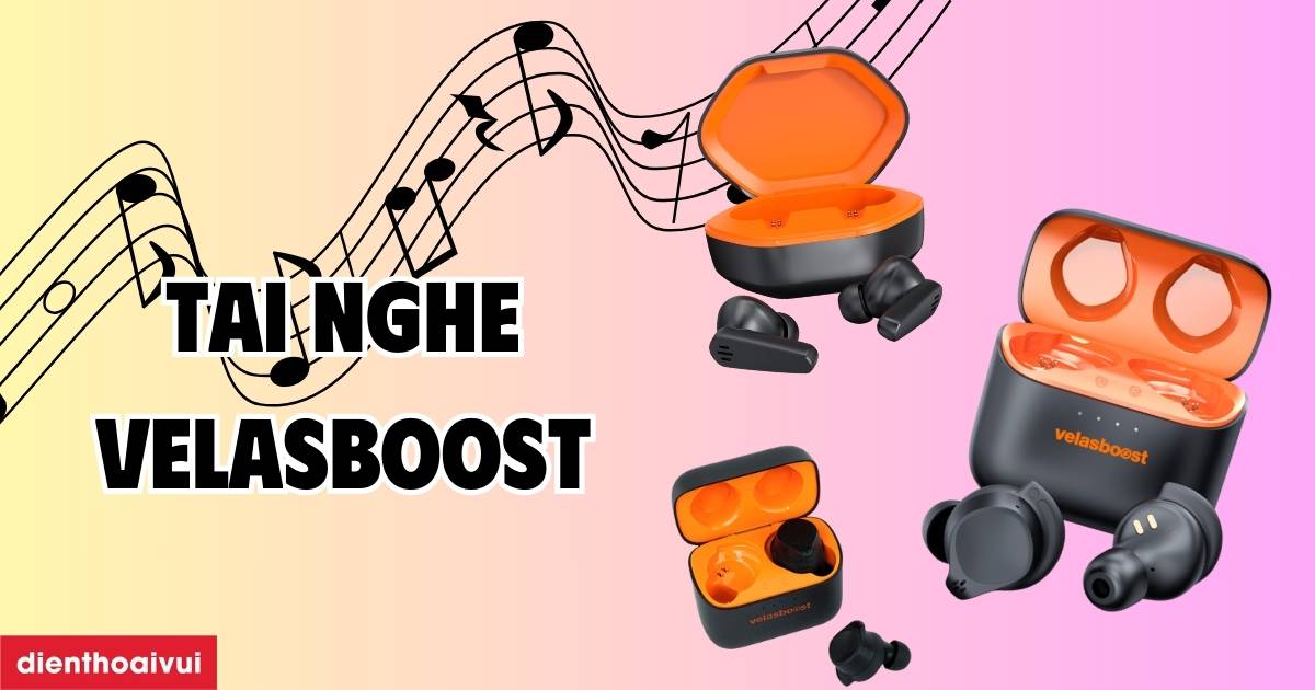 Tai nghe Velasboost Chính Hãng, Chất Lượng Cao T2/2026