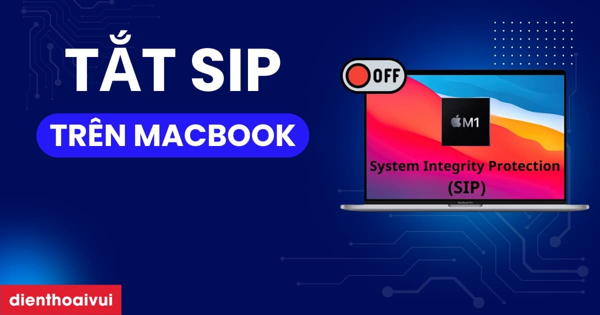 Tắt SIP - System Integrity Protection trên Macbook đơn giản