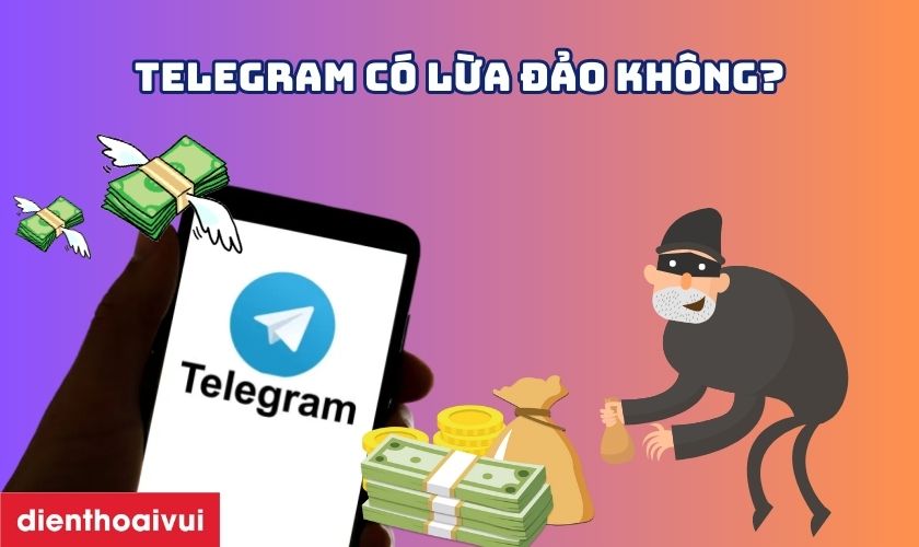 Telegram có lừa đảo không? Các hình thức lừa đảo hiện nay
