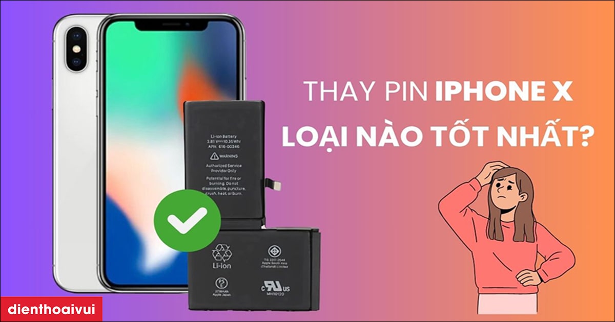 Thay pin iPhone X loại nào tốt nhất thời điểm hiện nay?