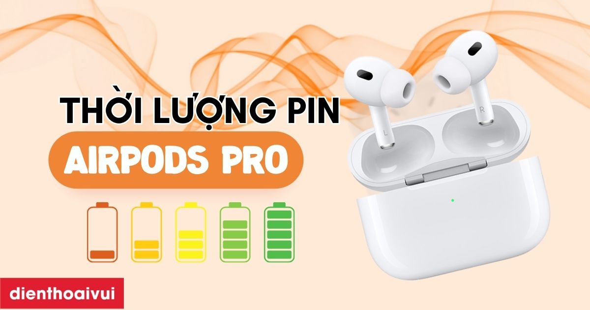 Thời lượng pin AirPods Pro là bao nhiêu?
