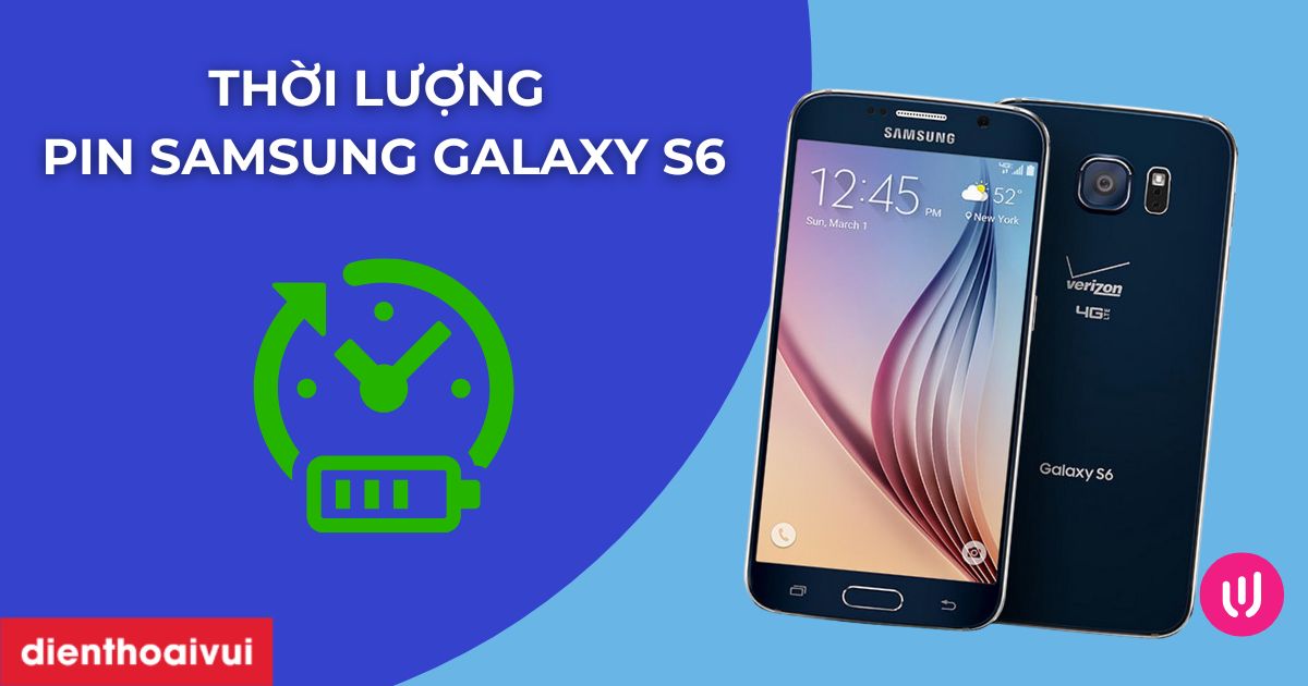 Thời lượng pin Samsung Galaxy S6 là bao lâu?