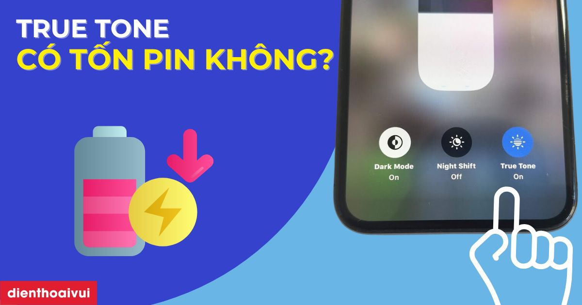 True Tone có tốn pin không? Có nên bật True Tone?