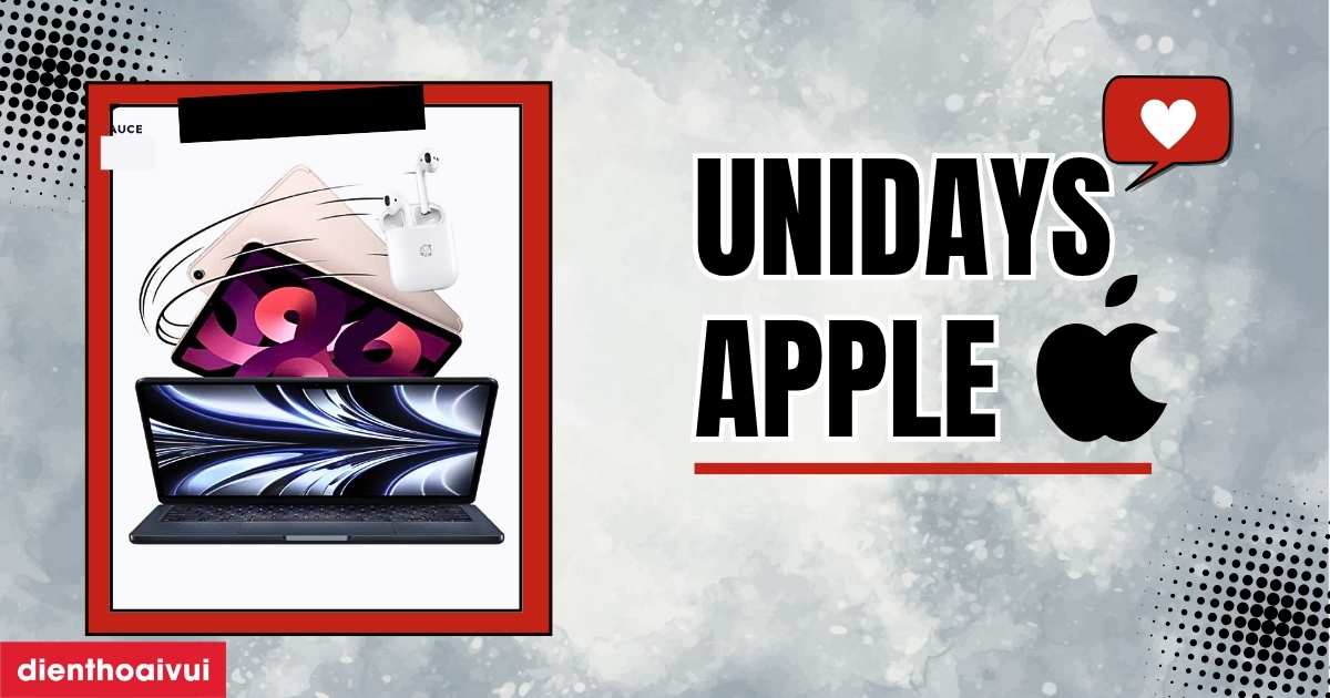 UNiDAYS Apple là gì? Cách xác minh UNiDAYS Apple 2025