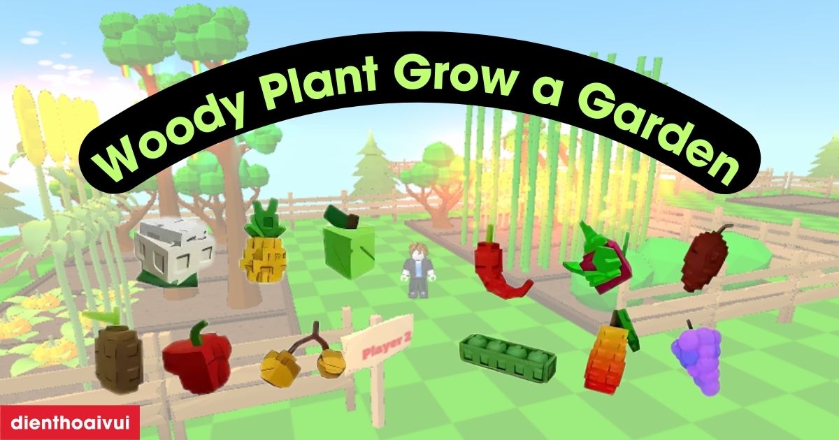 Woody Plant Grow a Garden: Cách lấy cây thân gỗ 2026
